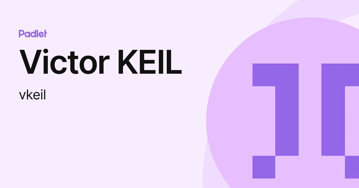 Victor KEIL (vkeil) profile | Padlet