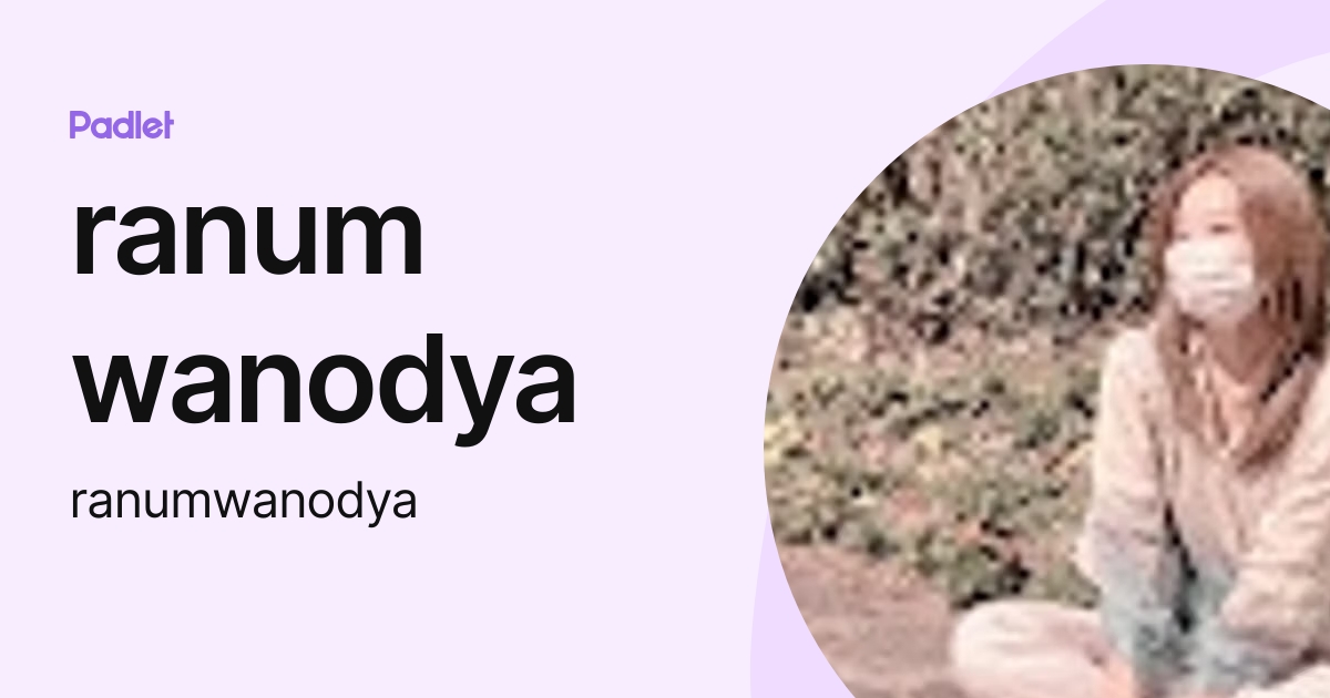 ranum wanodya (ranumwanodya) profile | Padlet