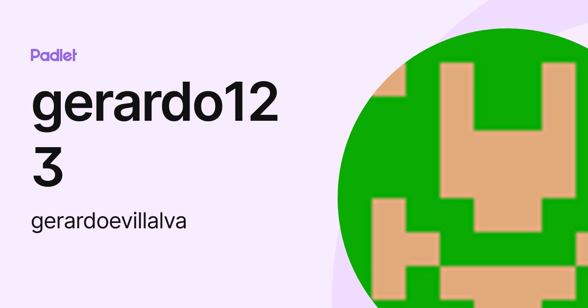 gerardo123 (gerardoevillalva) profile | Padlet