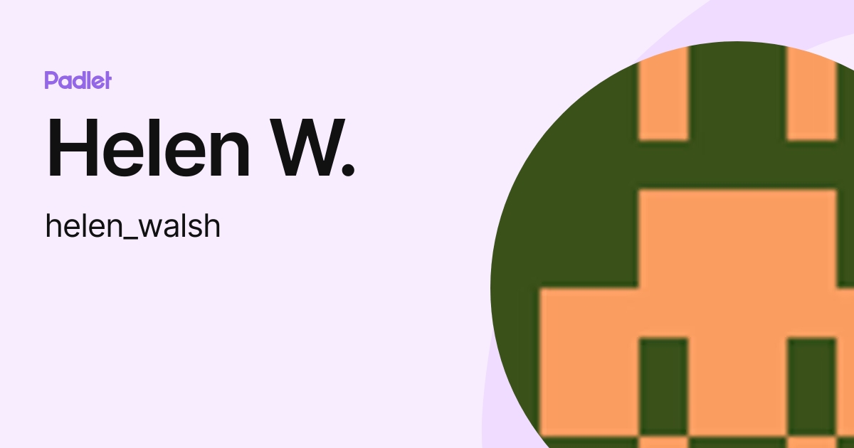 Helen W. (helen_walsh) profile | Padlet