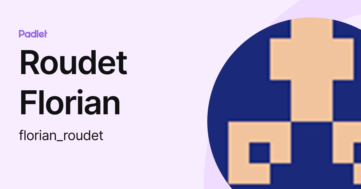 Roudet Florian (florian_roudet) profile | Padlet
