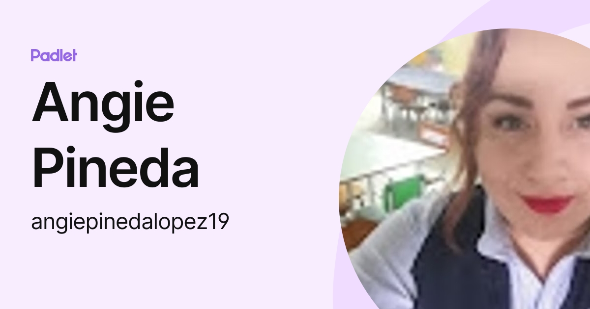 Angie Pineda (angiepinedalopez19) profile | Padlet