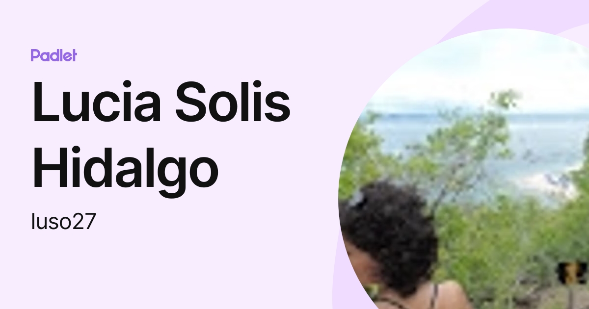 Lucia Solis Hidalgo (luso27) profile | Padlet
