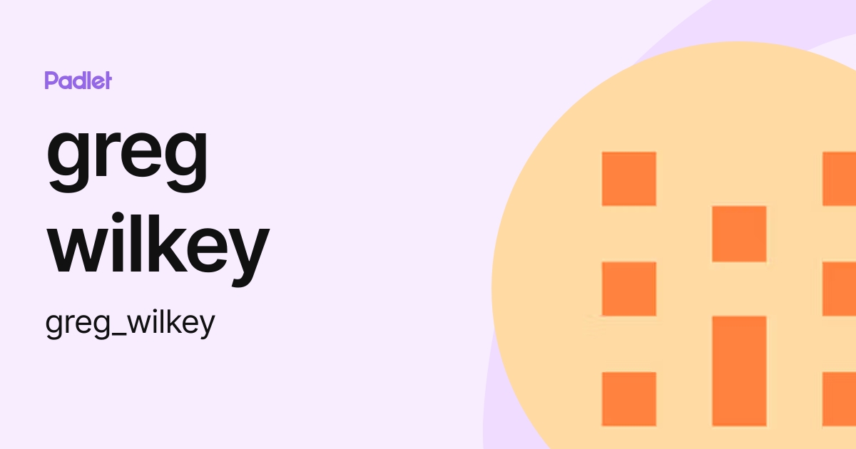 greg wilkey (greg_wilkey) profile | Padlet