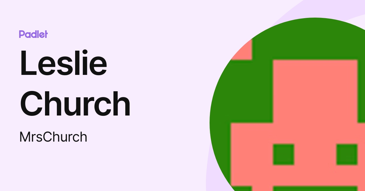 Leslie Church (MrsChurch) profile | Padlet