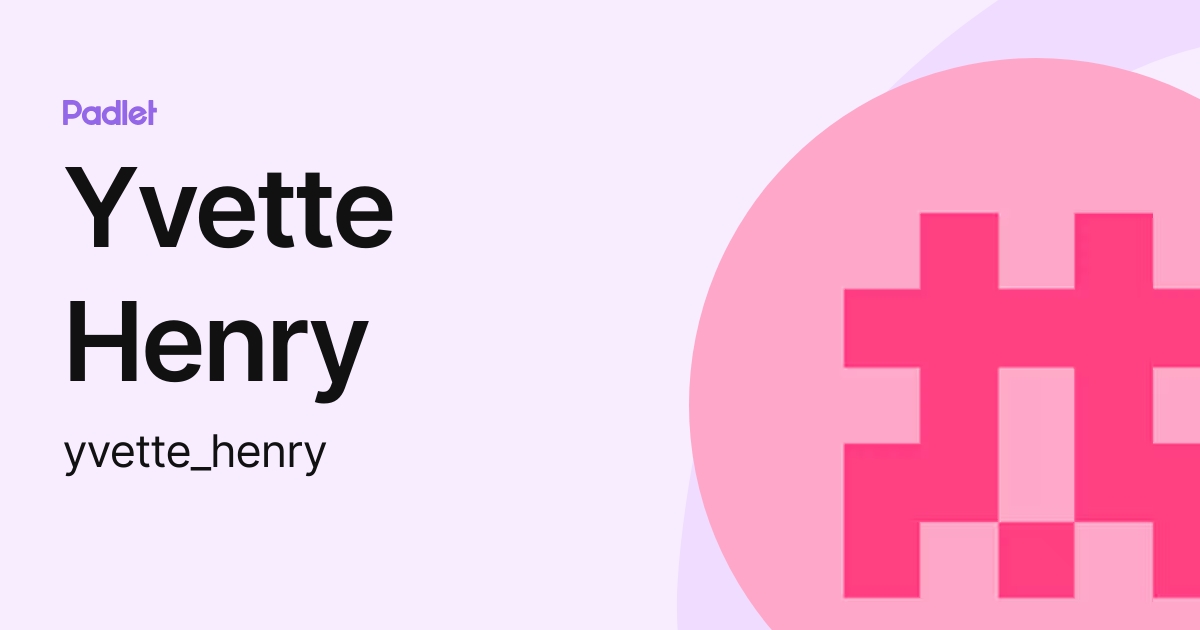 Yvette Henry (yvette_henry) profile | Padlet