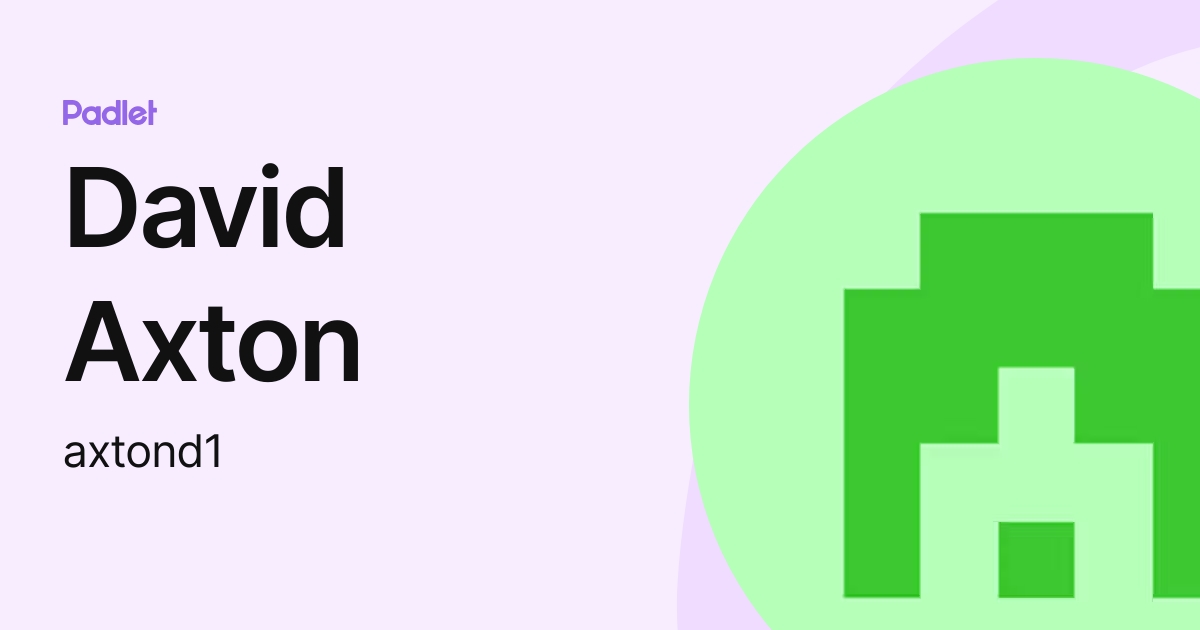 David Axton (axtond1) profile | Padlet