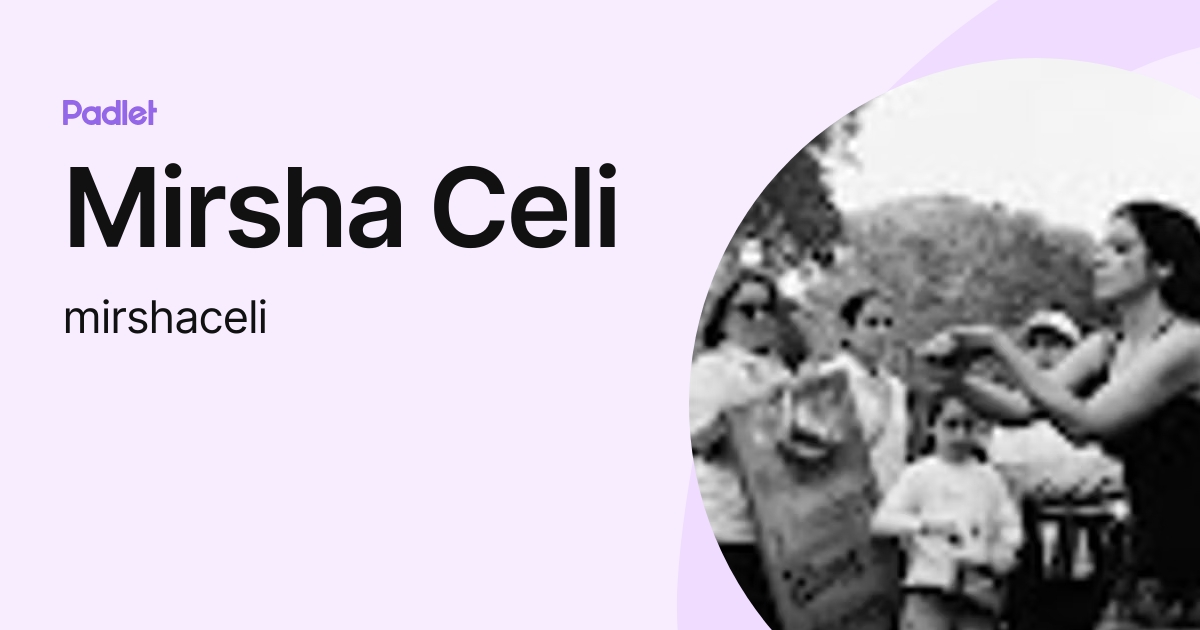 Mirsha Celi (mirshaceli) profile | Padlet
