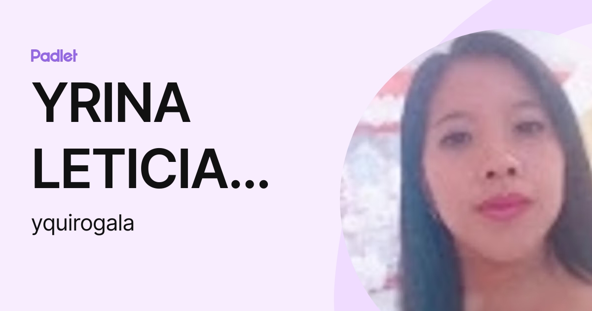 YRINA LETICIA QUIROGA LAU (yquirogala) profile | Padlet