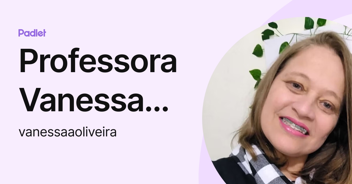 Professora Vanessa Oliveira (vanessaaoliveira) profile | Padlet