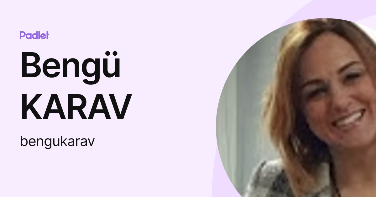 Bengü KARAV (bengukarav) profile | Padlet