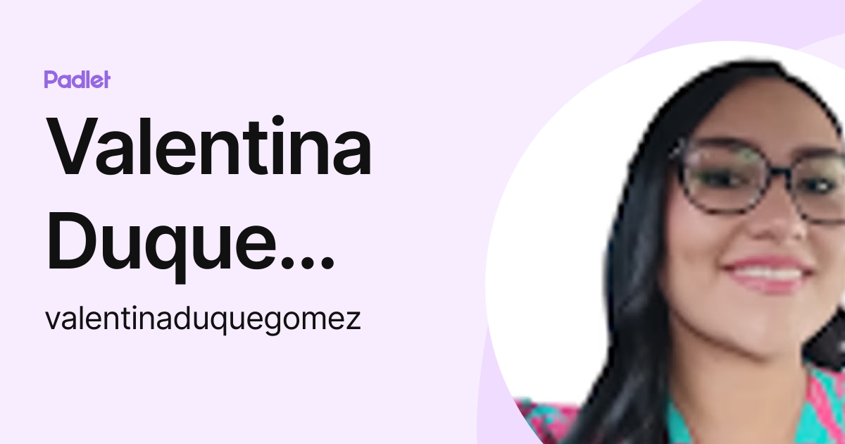 Valentina Duque Gomez (valentinaduquegomez) profile | Padlet
