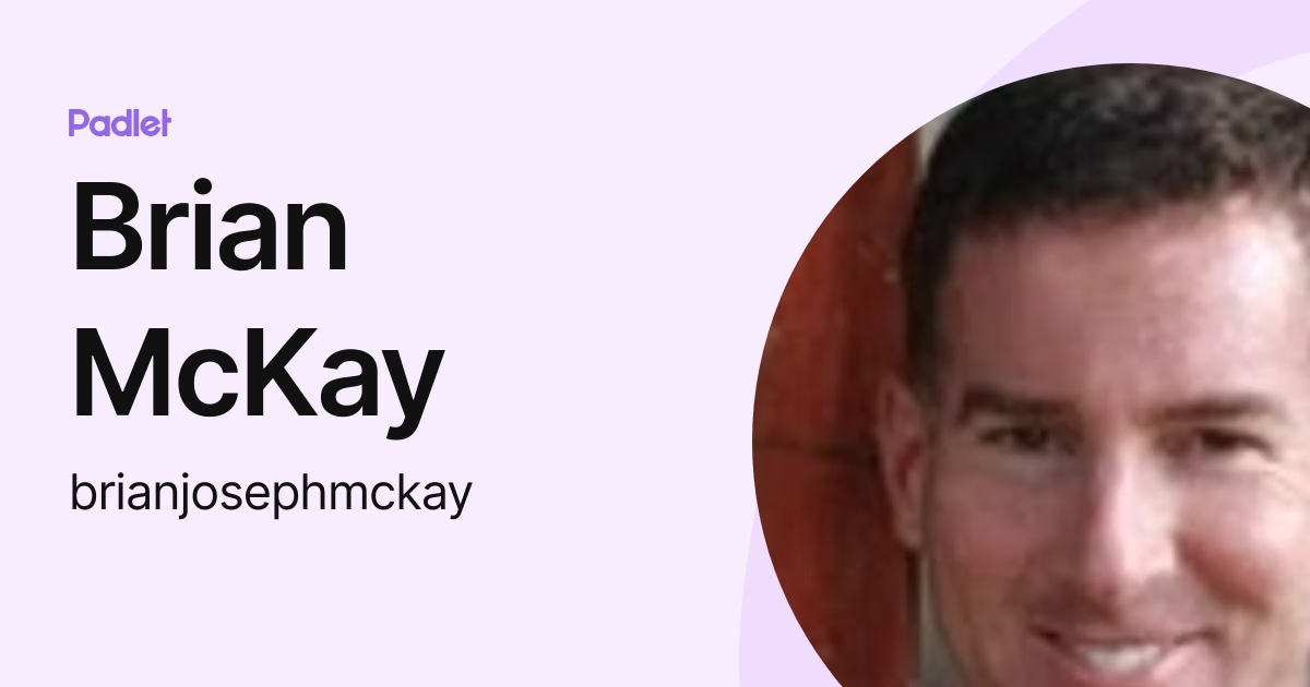 Brian McKay (brianjosephmckay) profile | Padlet