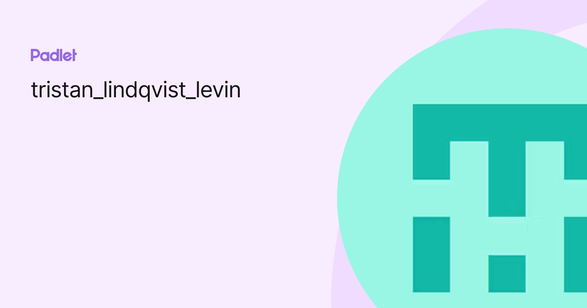 tristan_lindqvist_levin profile | Padlet