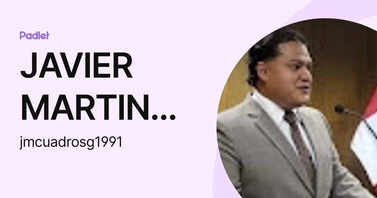 JAVIER MARTIN CUADROS GUTIERREZ (jmcuadrosg1991) perfil | Padlet