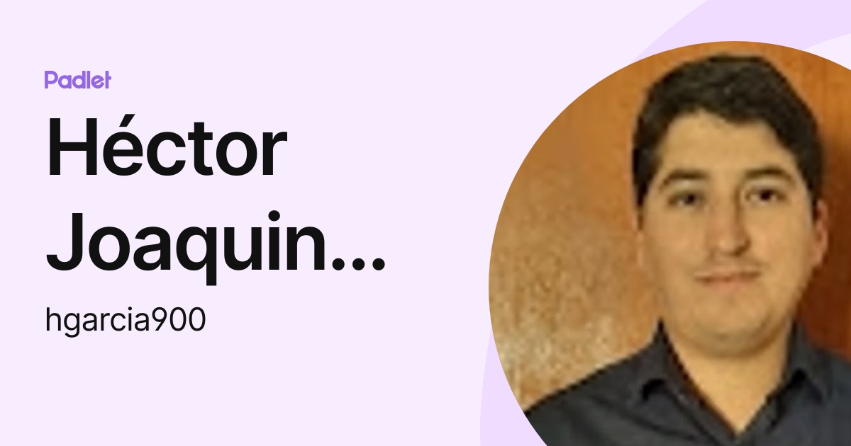 Héctor Joaquin García Marquillas (hgarcia900) profile | Padlet