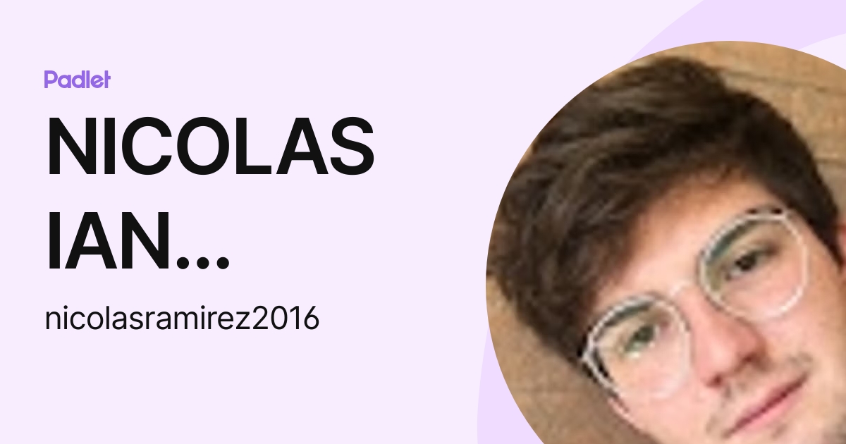 NICOLAS IAN RAMIREZ BOWN (nicolasramirez2016) profile | Padlet
