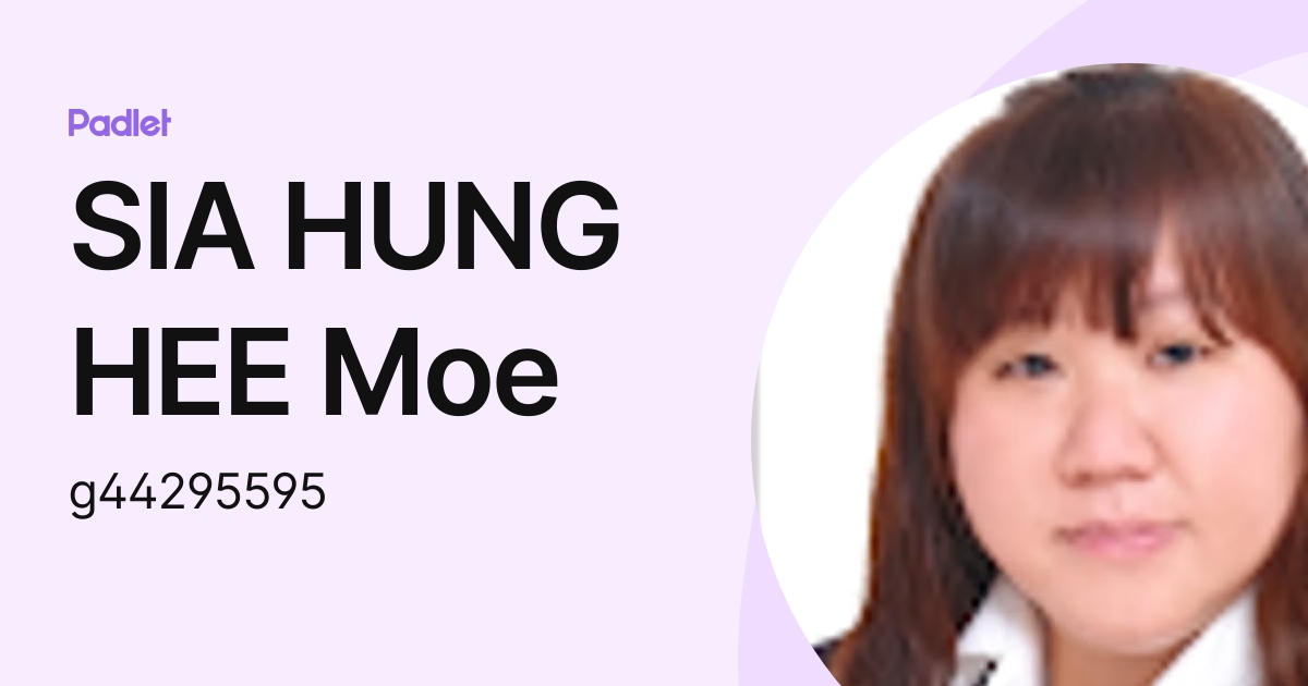 SIA HUNG HEE Moe (g44295595) profile | Padlet
