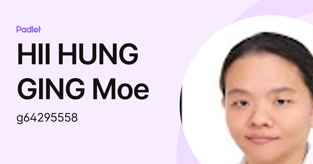 HII HUNG GING Moe (g64295558) profile | Padlet
