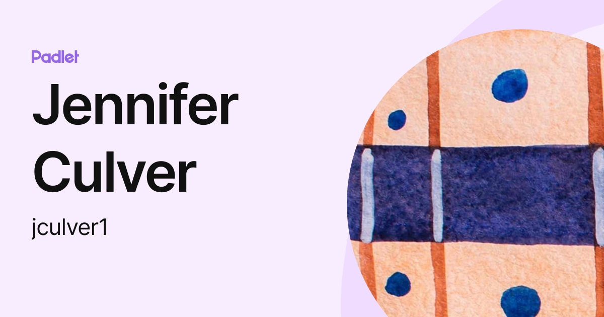 Jennifer Culver (jculver1) profile | Padlet