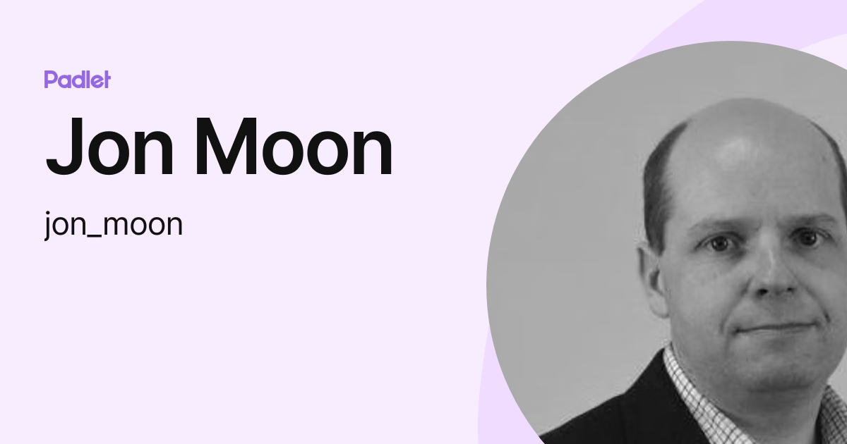 Jon Moon (jon_moon) profile | Padlet