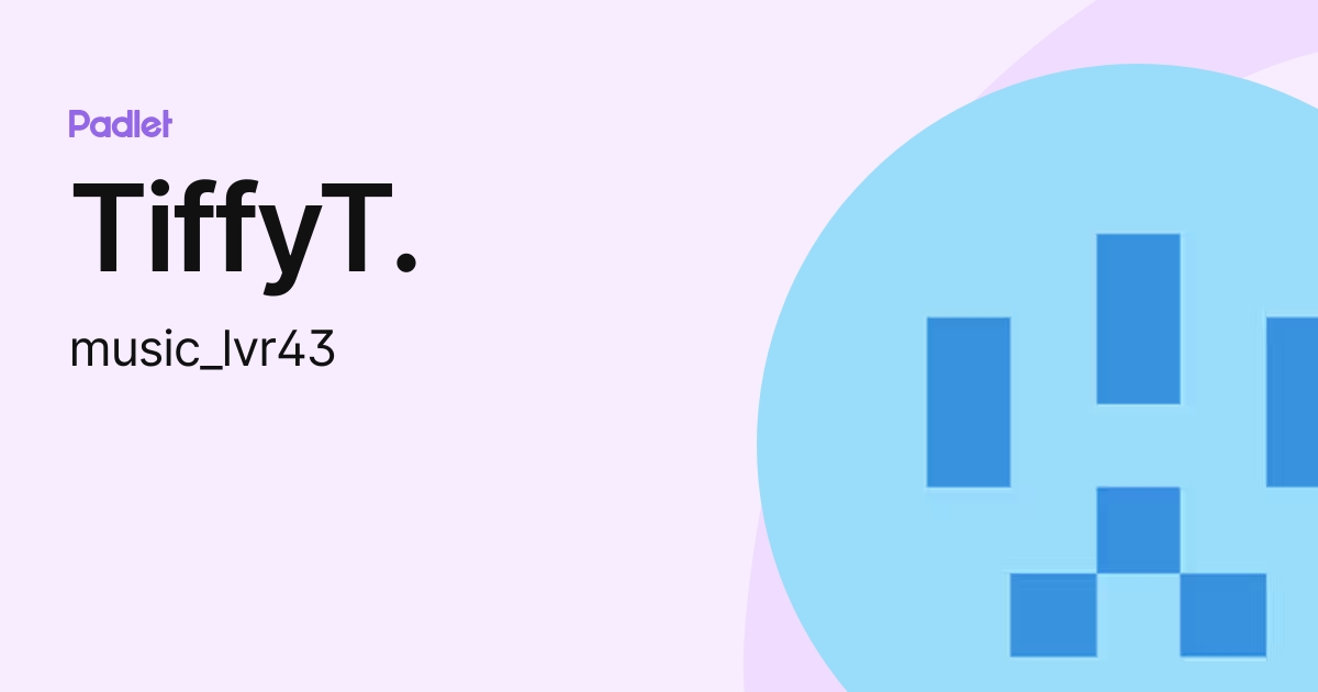 TiffyT. (music_lvr43) profile | Padlet