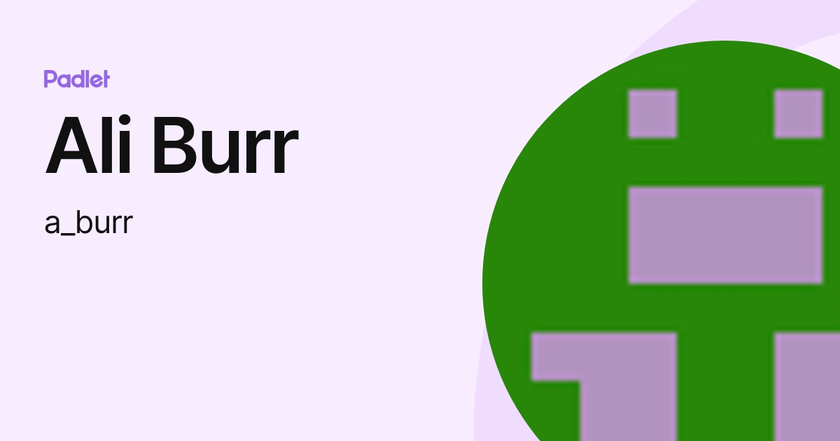 Ali Burr (a_burr) profile | Padlet