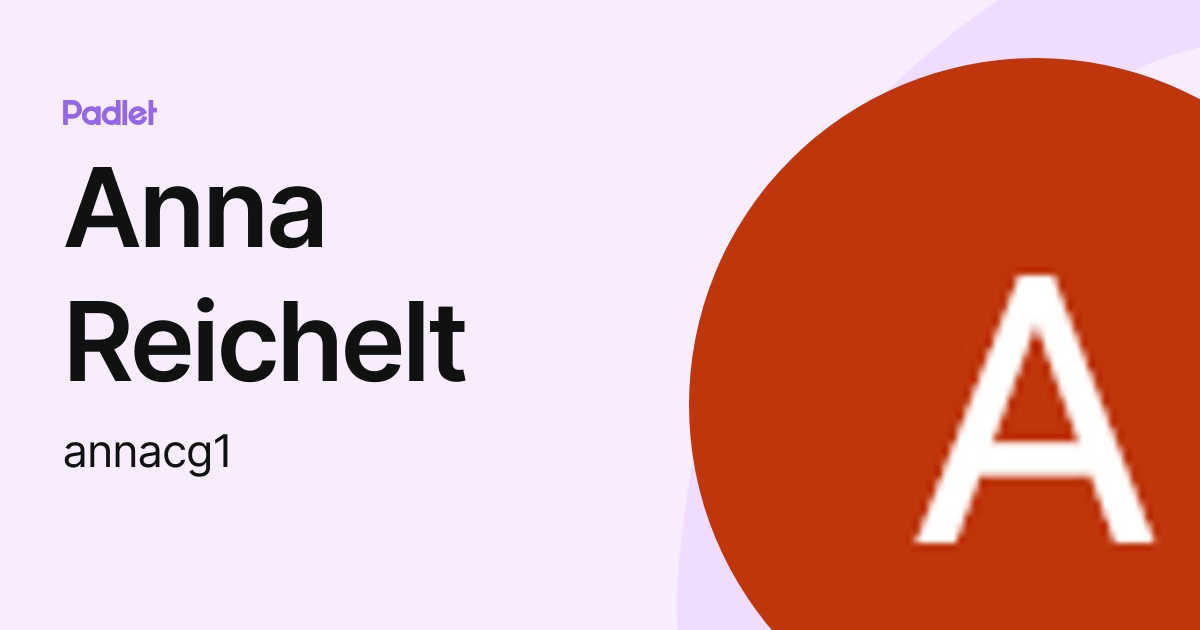 Anna Reichelt (annacg1) profile | Padlet