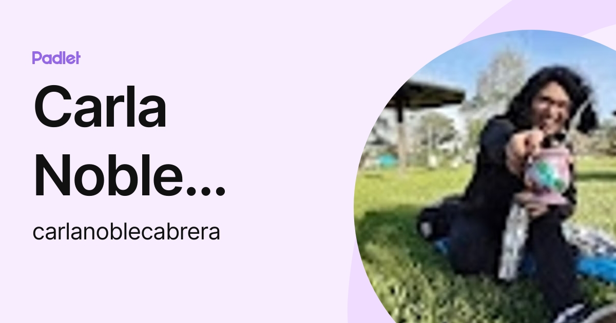 Carla Noble Cabrera (carlanoblecabrera) profile | Padlet