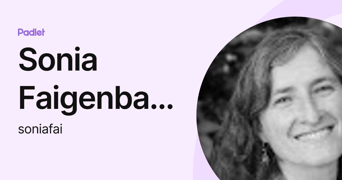 Sonia Faigenbaum (soniafai) profile | Padlet