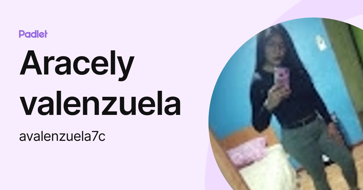 Aracely valenzuela (avalenzuela7c) profile | Padlet