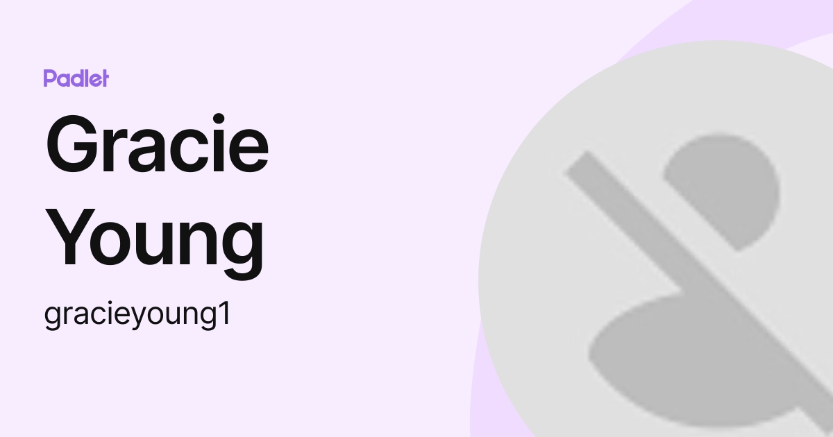 Gracie Young (gracieyoung1) profile | Padlet