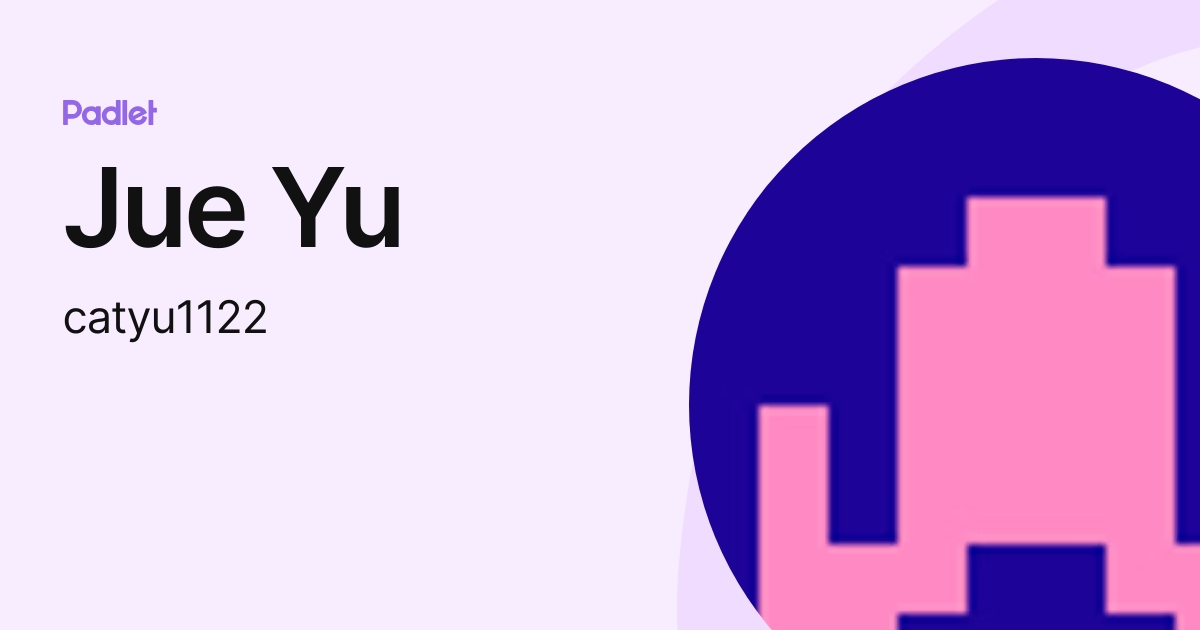 Jue Yu (catyu1122) profile | Padlet