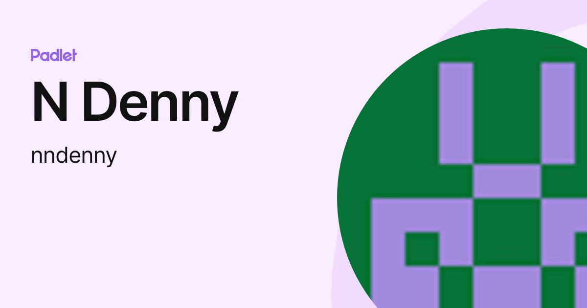 N Denny (nndenny) profile | Padlet