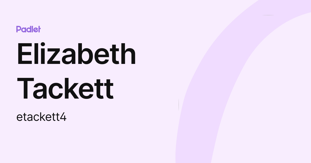 Elizabeth Tackett (etackett4) profile | Padlet
