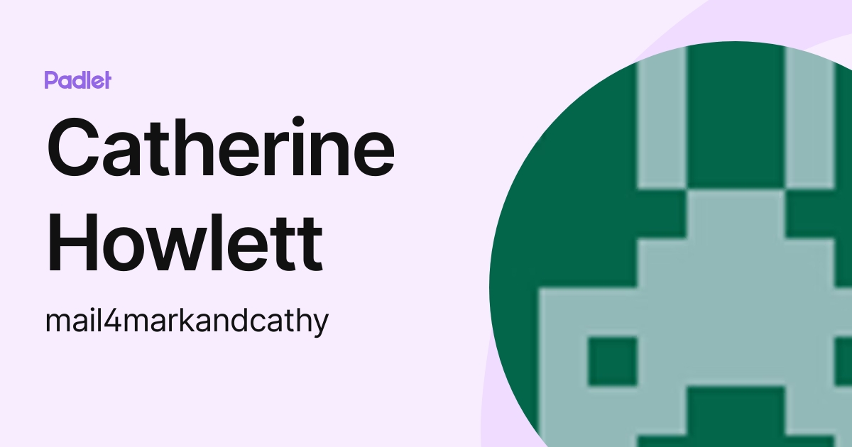 Catherine Howlett (mail4markandcathy) profile | Padlet