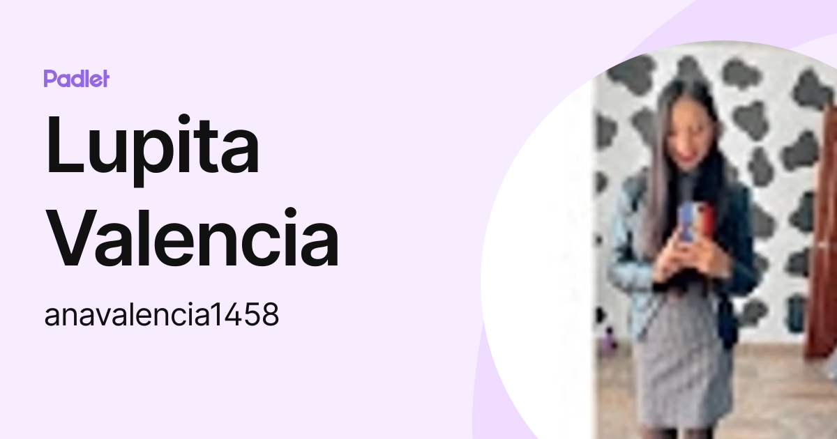 Lupita Valencia (anavalencia1458) profile | Padlet