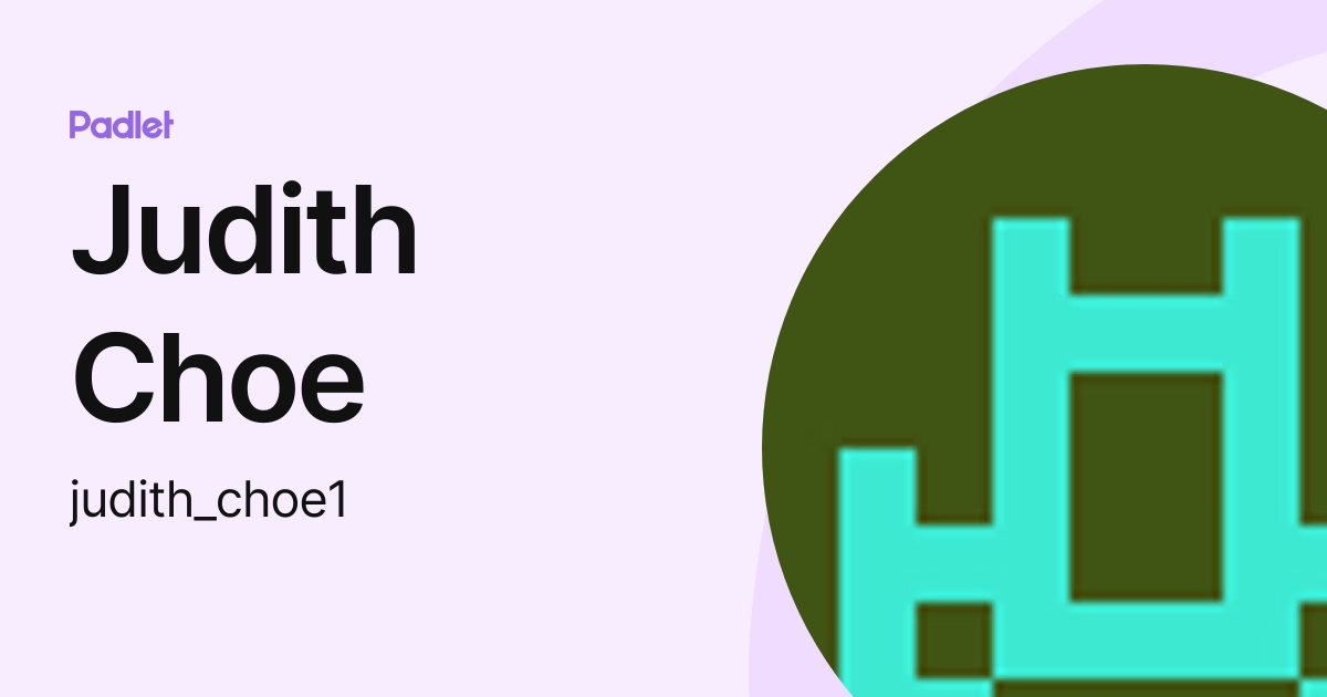 Judith Choe (judith_choe1) profile | Padlet