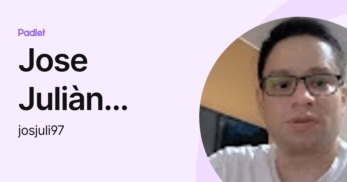 Jose Juliàn Morales Calderón (josjuli97) profile | Padlet