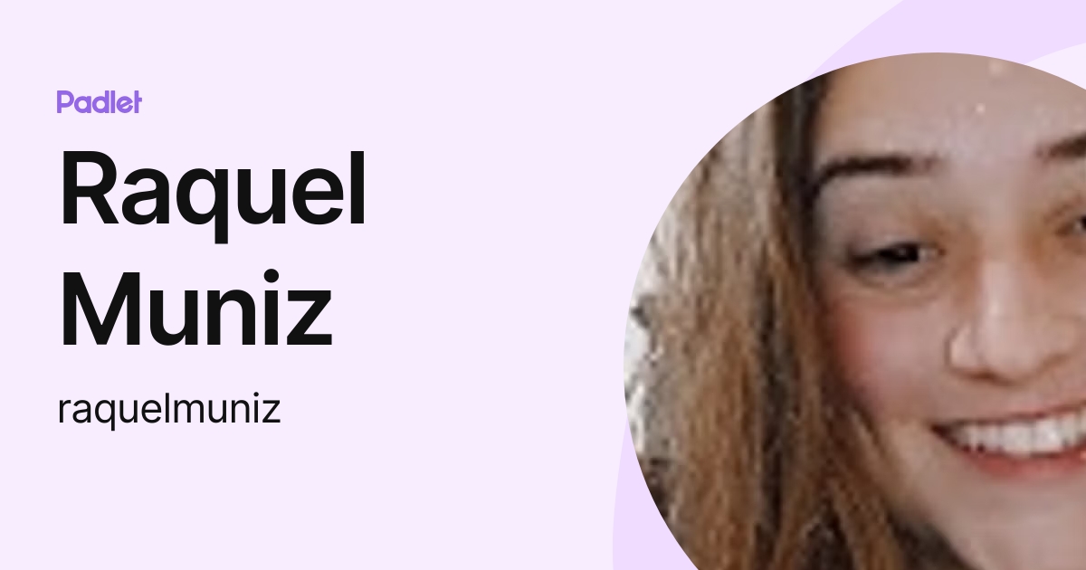 Raquel Muniz (raquelmuniz) profile | Padlet