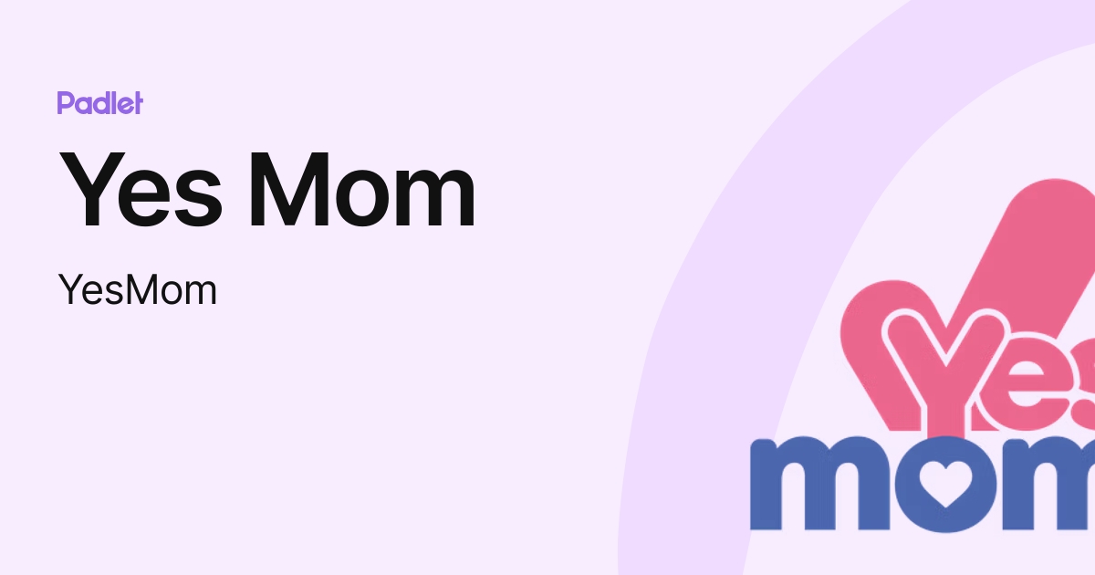 Yes Mom (YesMom) profile | Padlet