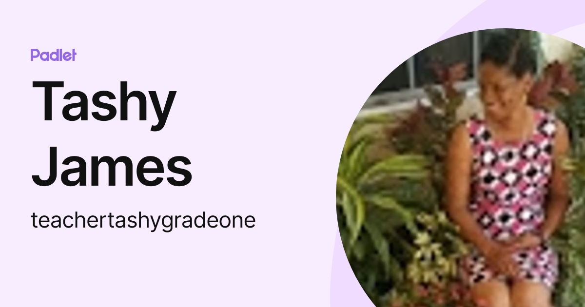 Tashy James (teachertashygradeone) profile | Padlet