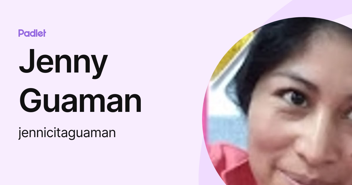 Jenny Guaman (jennicitaguaman) profile | Padlet