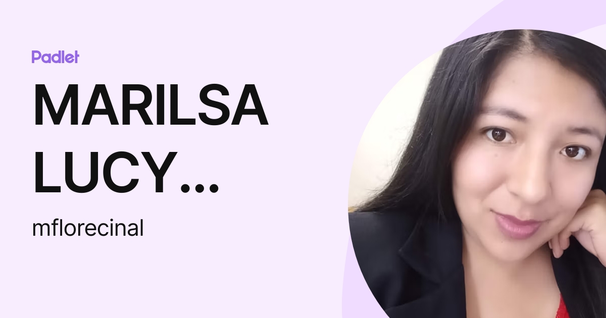 MARILSA LUCY FLORECIN ALVARADO (mflorecinal) profile | Padlet