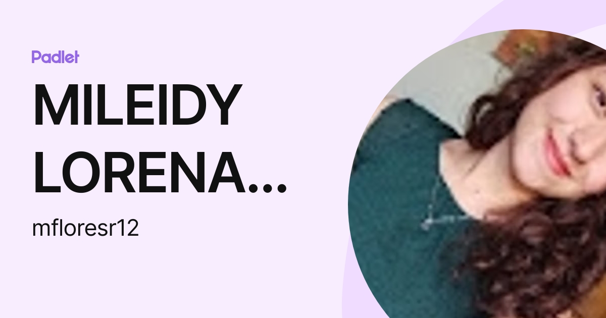 MILEIDY LORENA FLORES RAMIREZ (mfloresr12) profile | Padlet