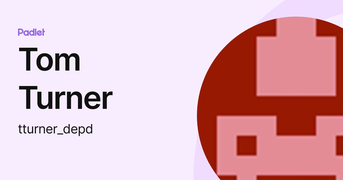 Tom Turner (tturner_depd) profile | Padlet