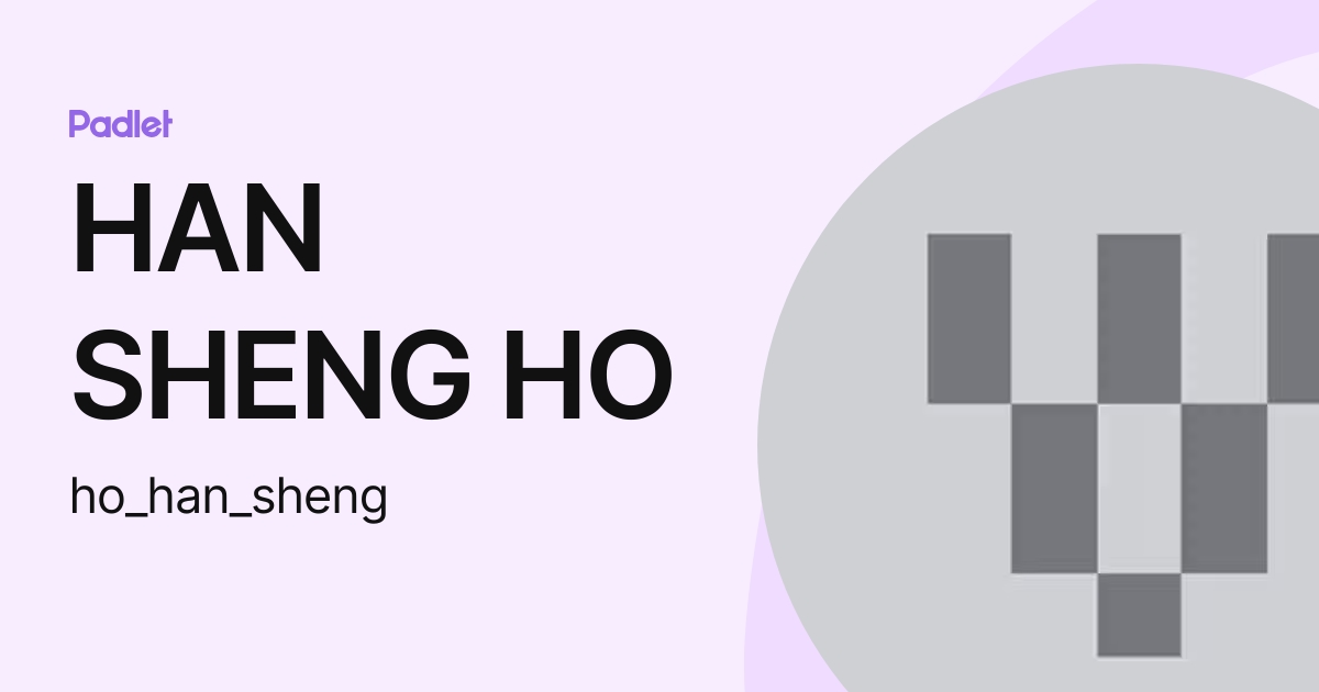 HAN SHENG HO (ho_han_sheng) profile | Padlet