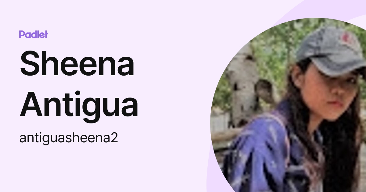 Sheena Antigua (antiguasheena2) profile | Padlet