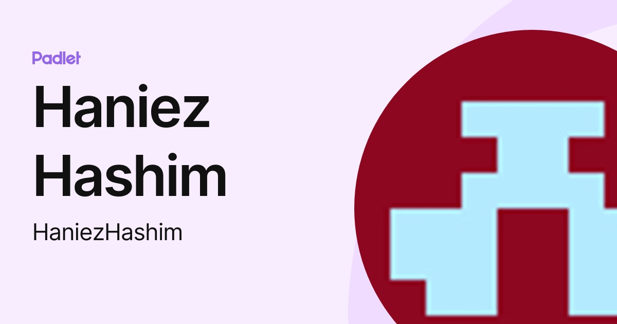 Haniez Hashim (HaniezHashim) profile | Padlet