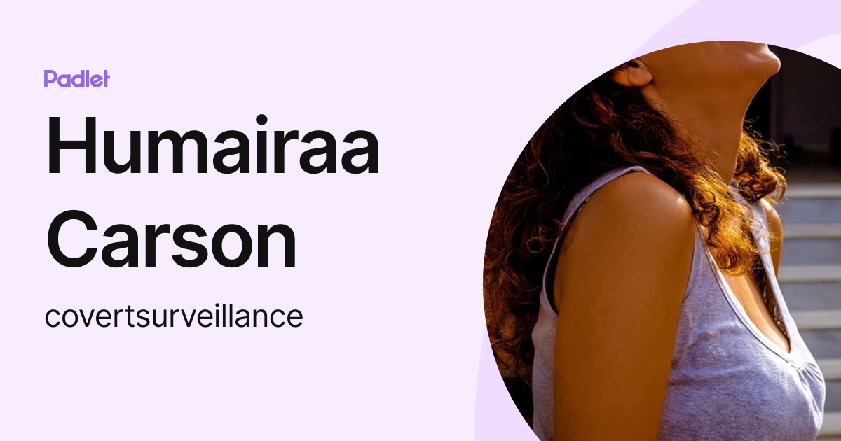 Humairaa Carson (covertsurveillance) profile | Padlet